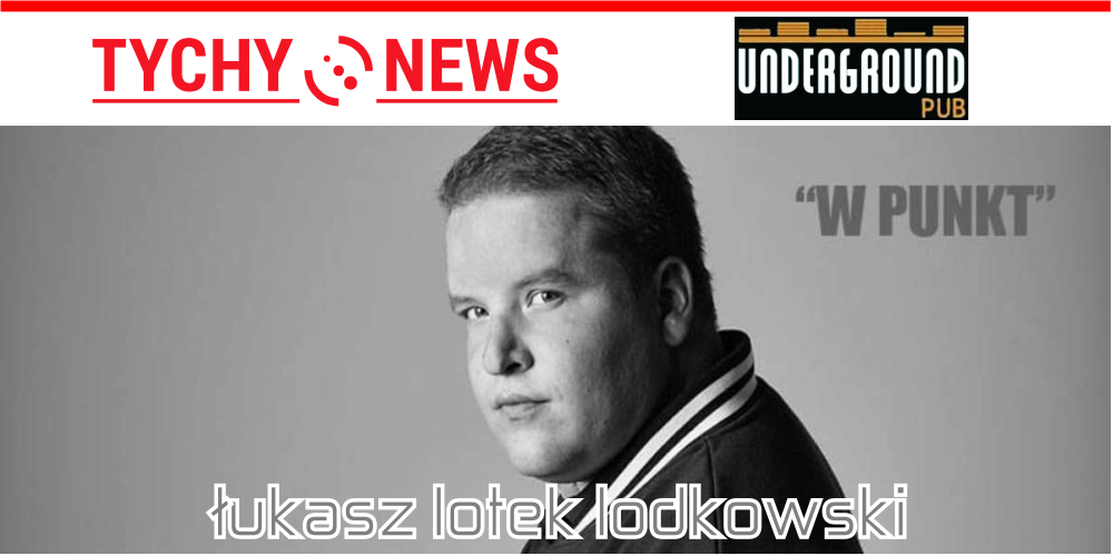 STAND-UP COMEDY – Łukasz Lotek Lodkowski w Underground Pub. – Tychy News